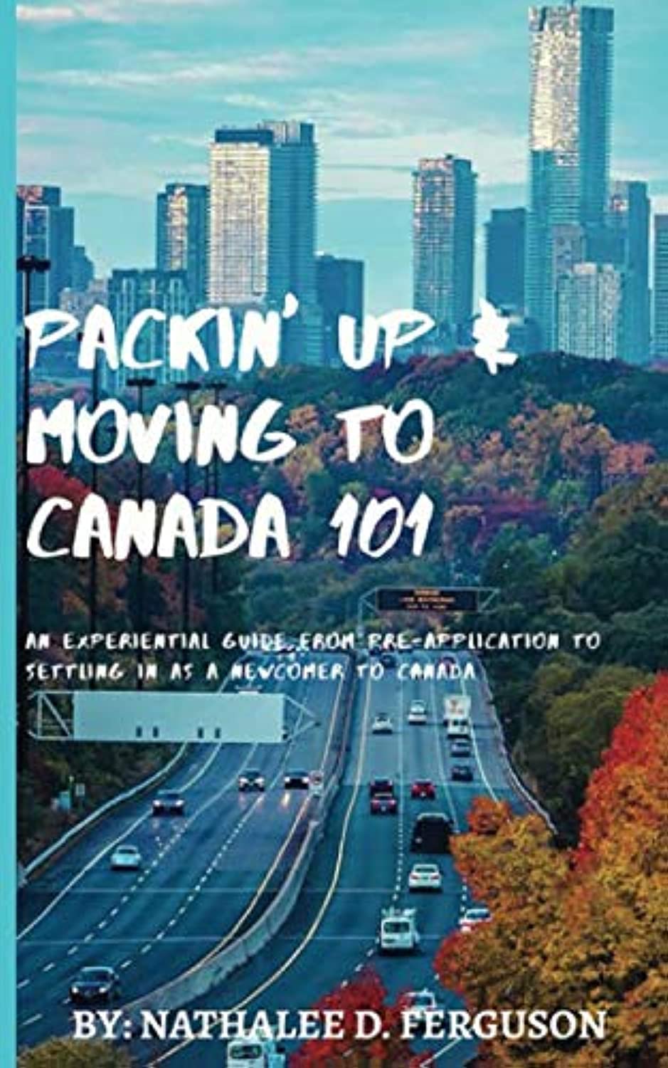 Packin' up and Moving to Canada- 101: An Experiential Guide from Pre ...
