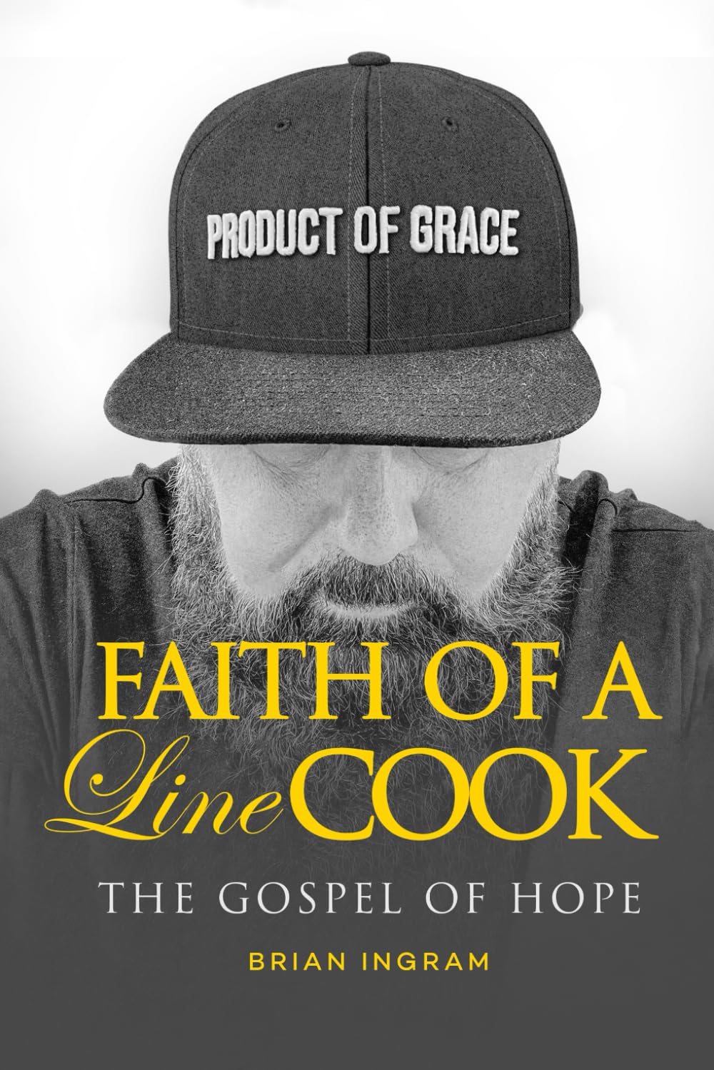 Faith of a Line Cook: The Gospel of Hope: Ingram, Brian, Ingram, Brian ...