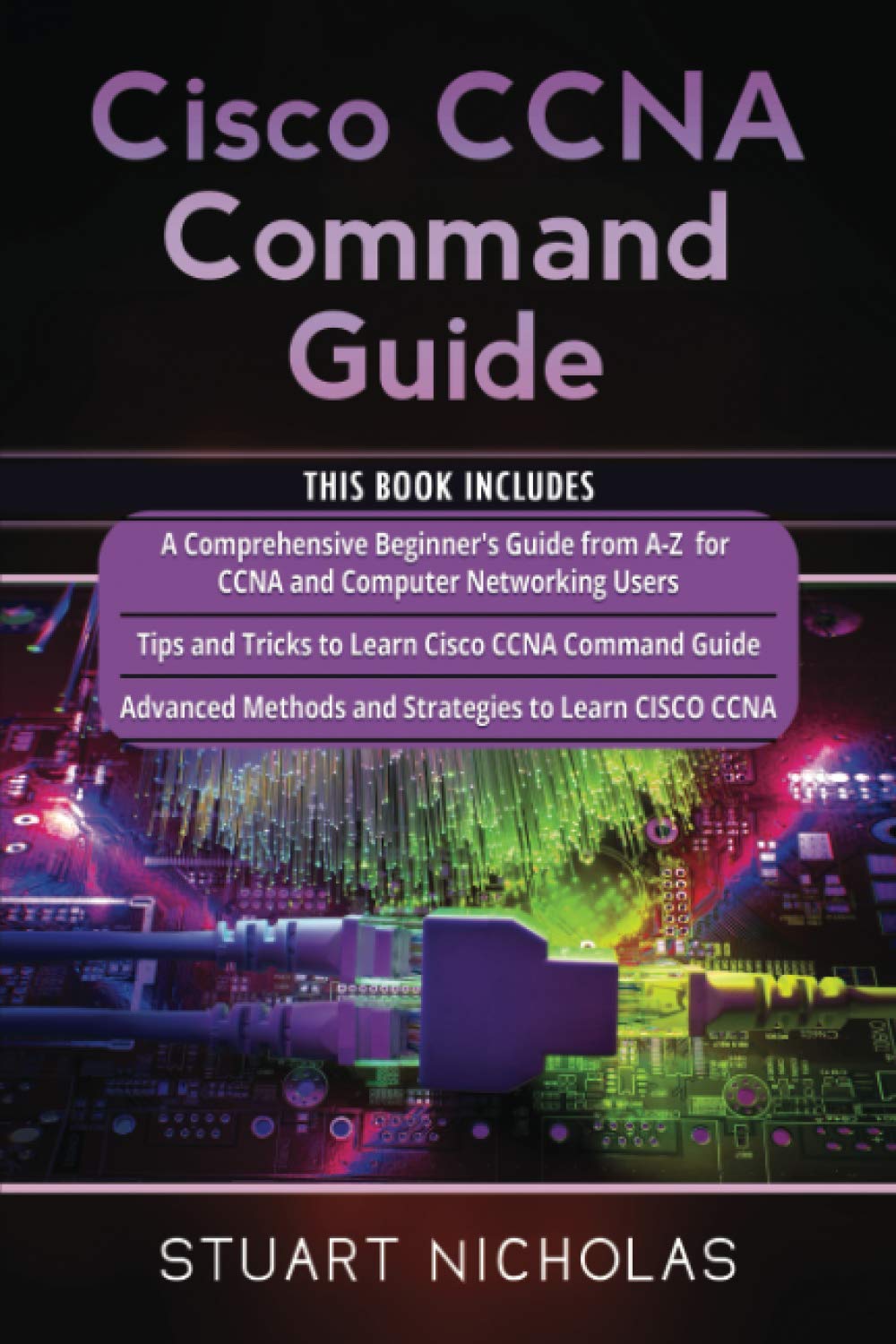 Buy Cisco CCNA Command Guide: This Book includes- A Comprehensive Beginner's Guide from A-Z for ...
