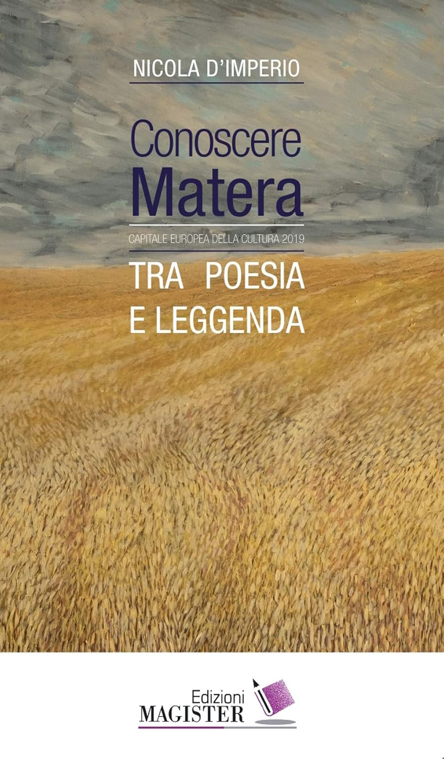 Conoscere Matera. Capitale europea della cultura nel 2019. Tra poesia e ...
