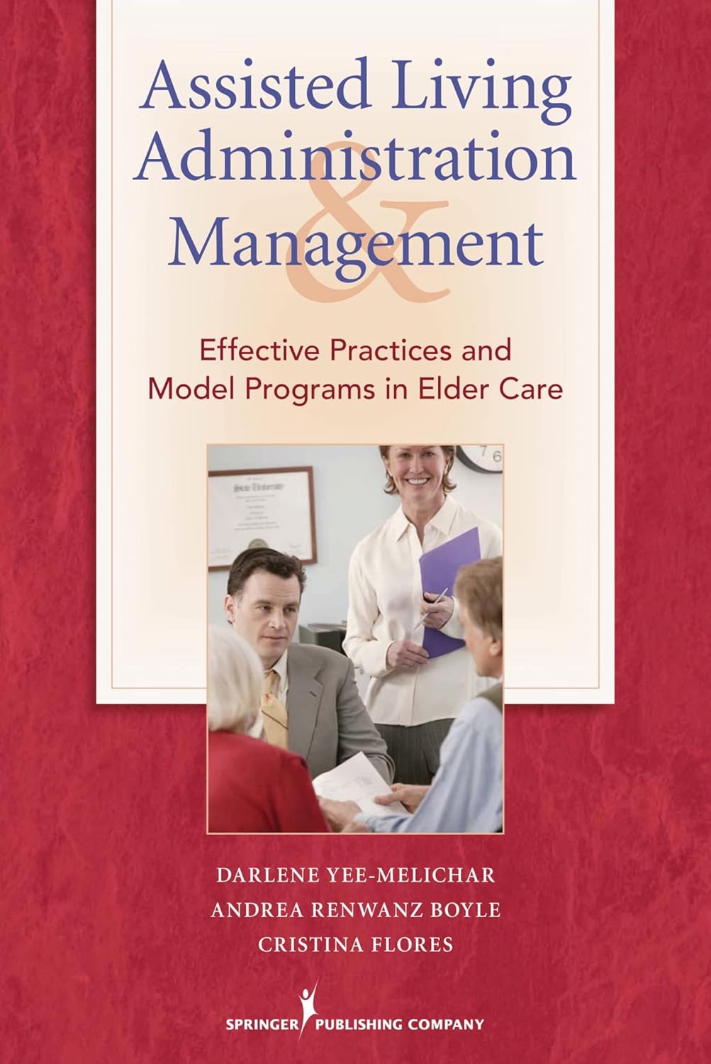 Assisted Living Administration and Management: Effective Practices and ...