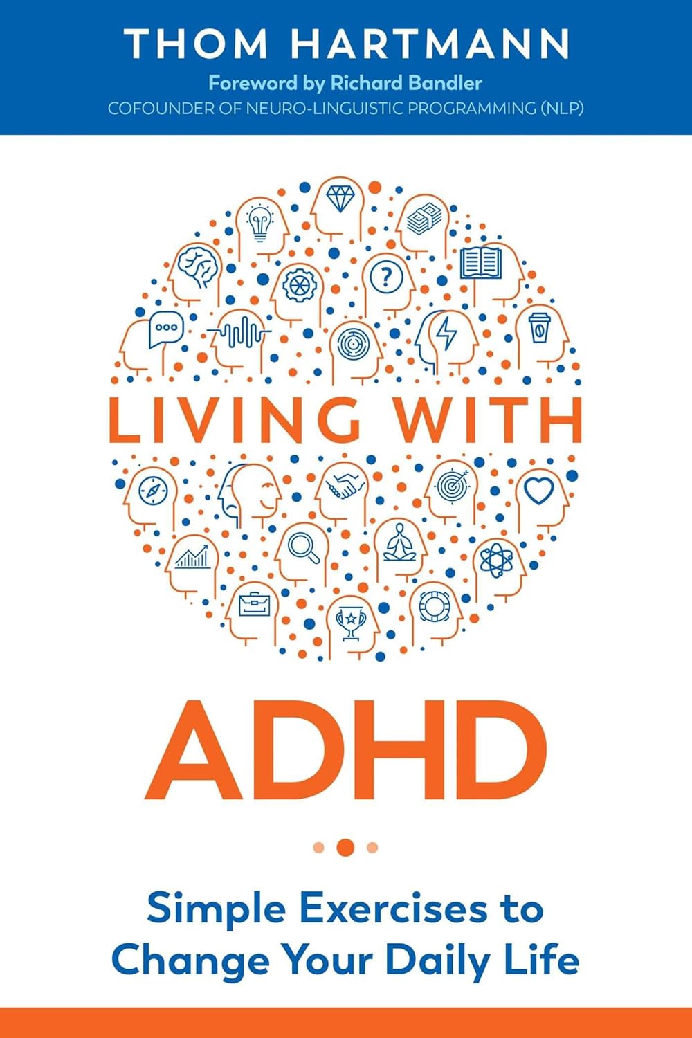 Living with ADHD: Simple Exercises to Change Your Daily Life: Hartmann, Thom, Bandler, Richard ...