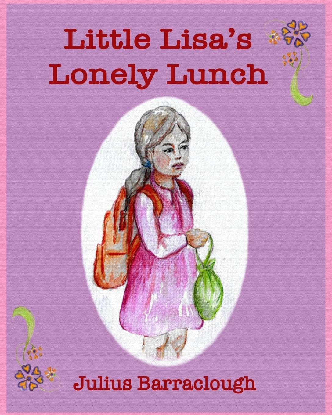 Little Lisa's Lonely Lunch: Barraclough, Julius, Barraclough, Emma ...