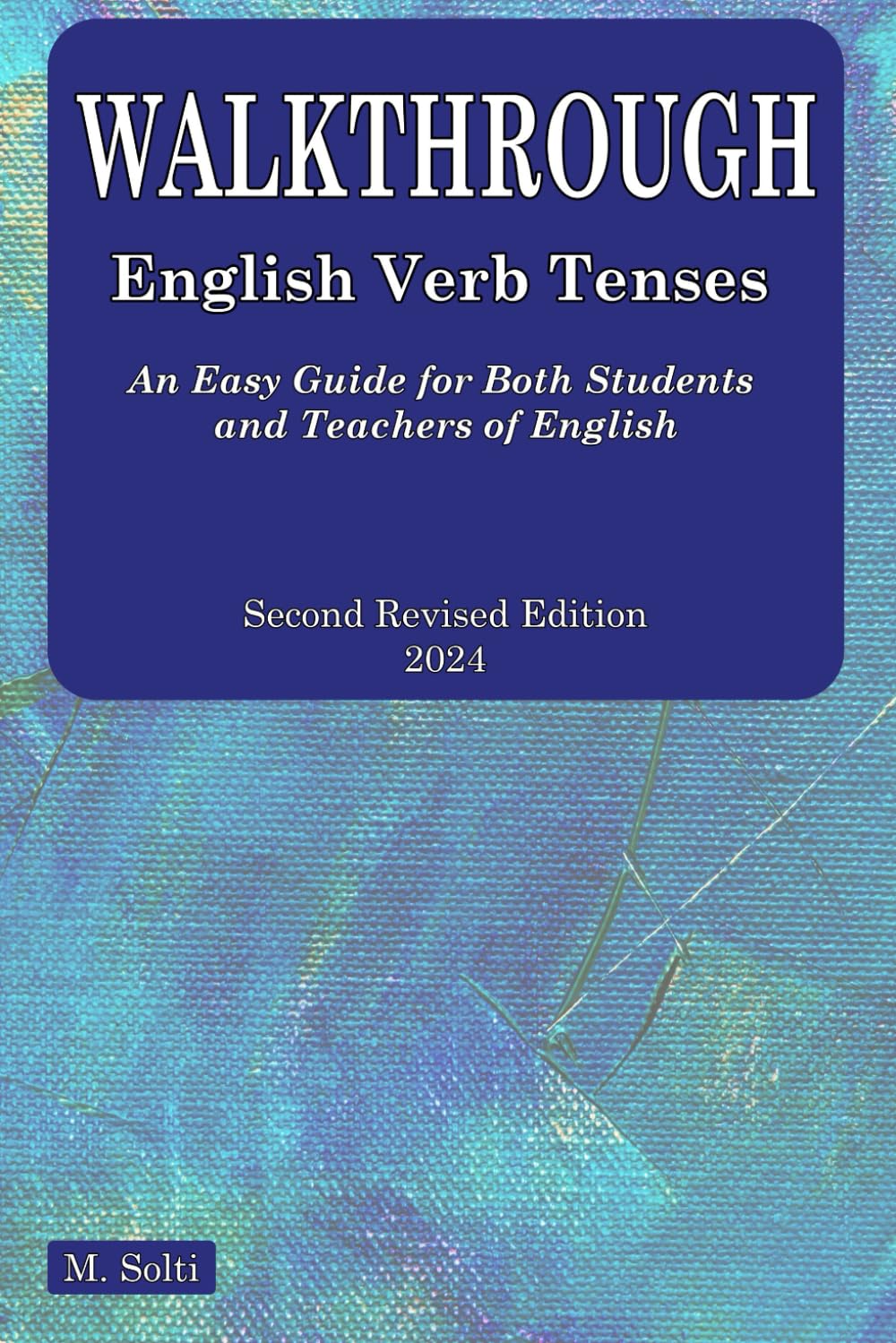 WALKTHROUGH English Verb Tenses Second Revised Edition: An easy guide ...