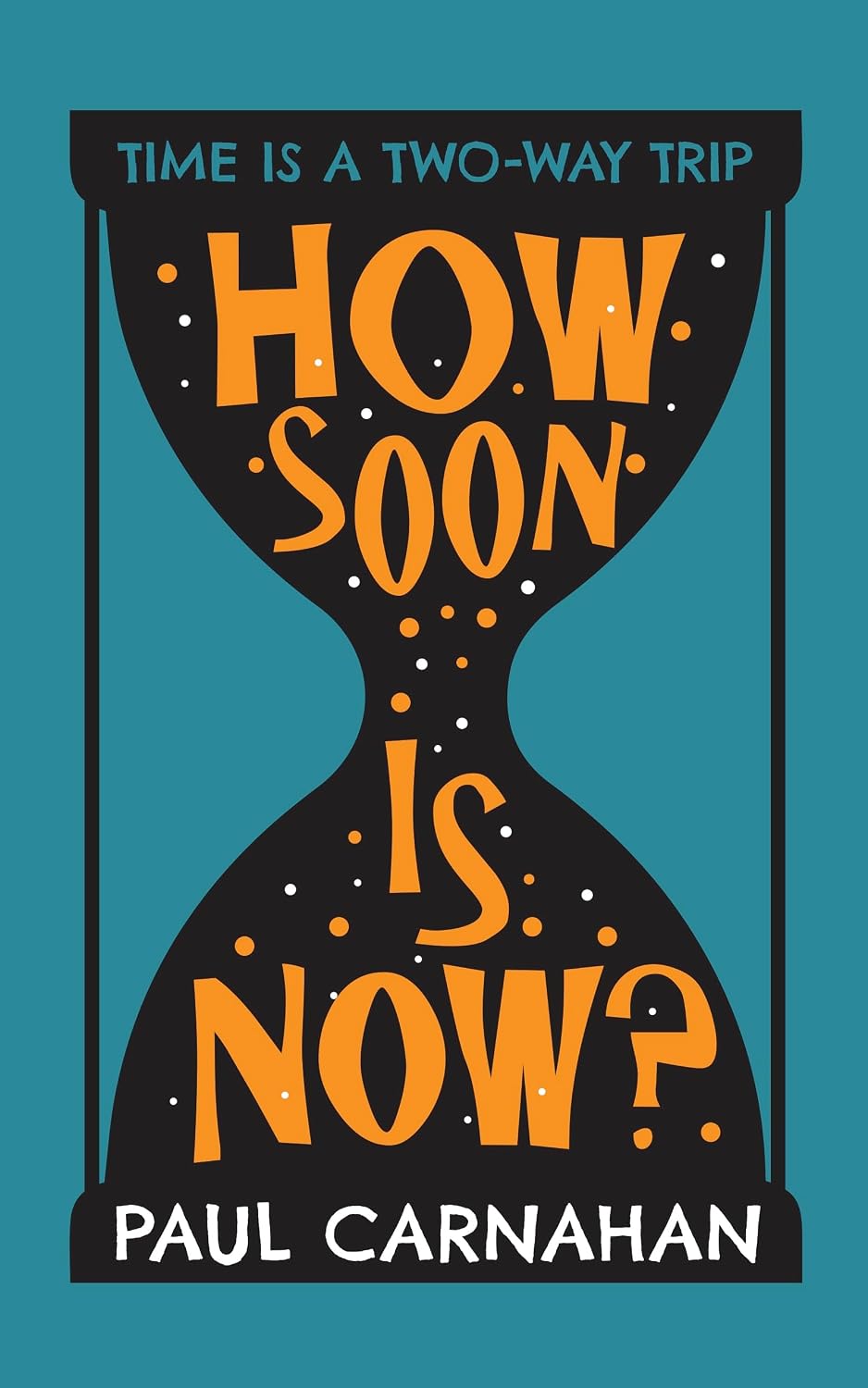 How Soon Is Now?: Time is a two-way trip... eBook : Carnahan, Paul ...