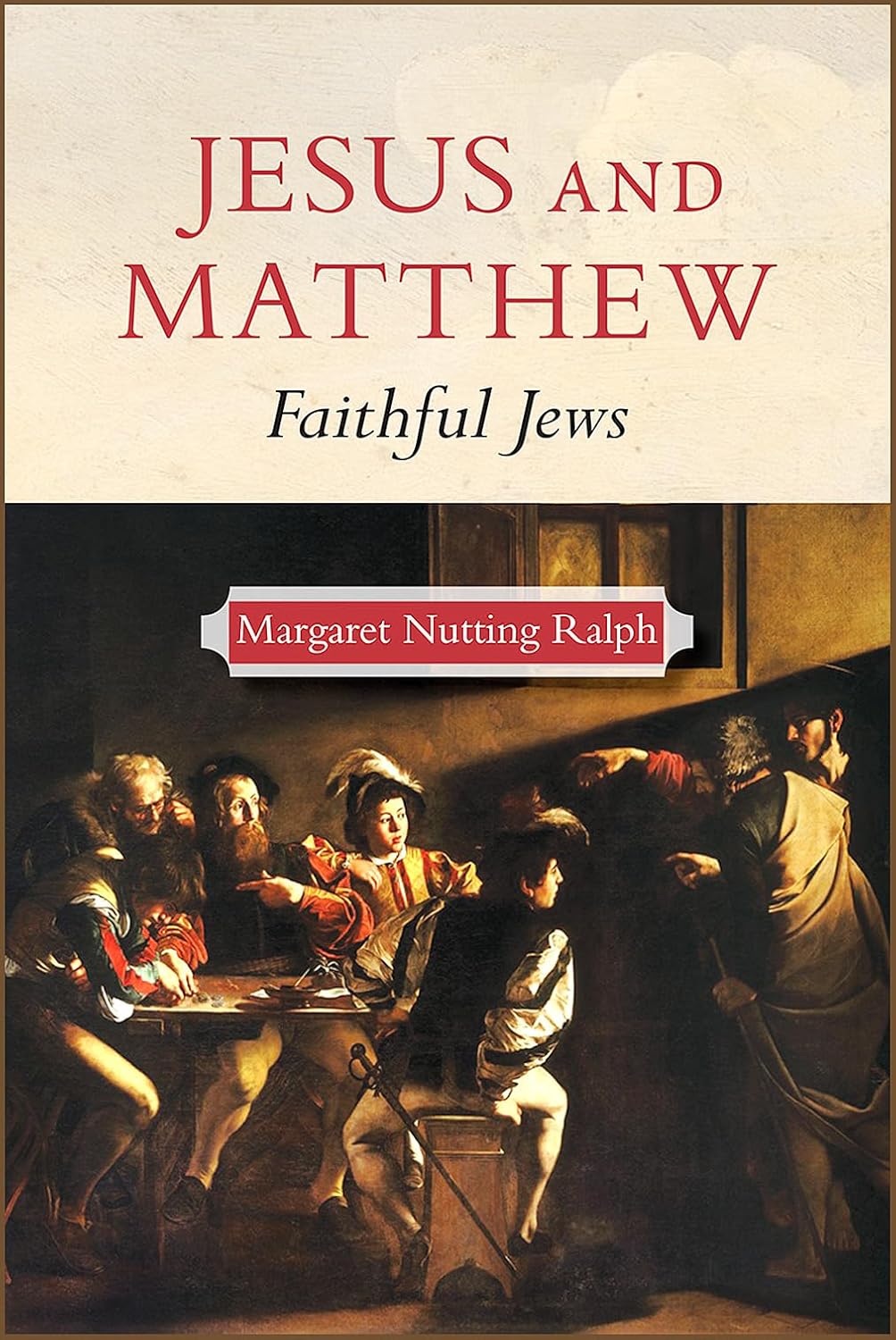 Jesus and Matthew: Faithful Jews: Ralph, Margaret Nutting ...