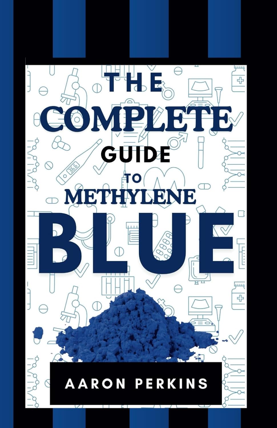 The Complete Guide To Methylene Blue: Promising Advances in Treating ...
