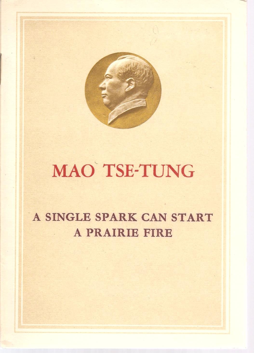 A Single Spark Can Start a Prairie Fire: Mao, Tse-tung: Amazon.com: Books