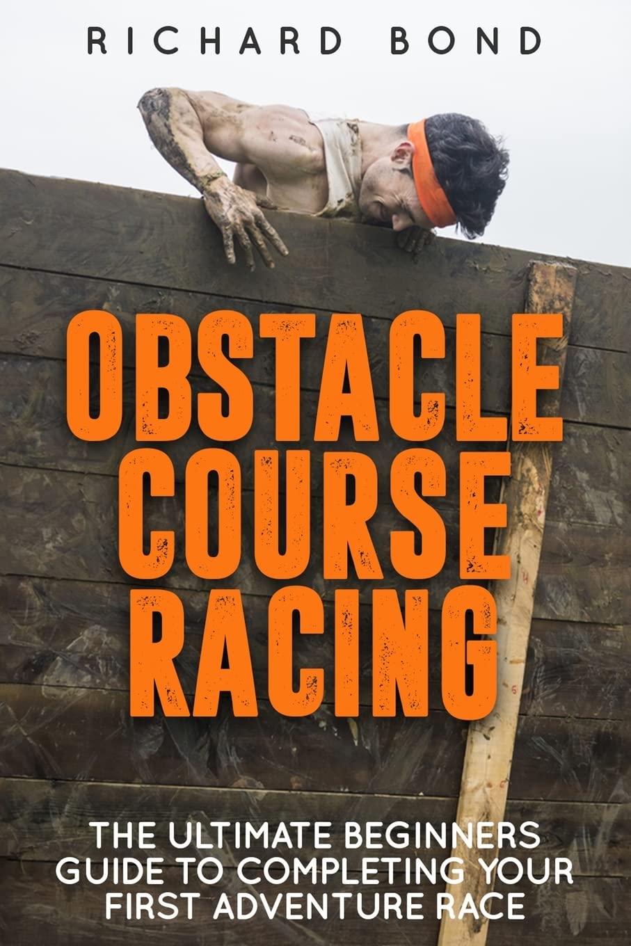 Obstacle Course Racing: The Ultimate Beginners Guide To Completing Your ...
