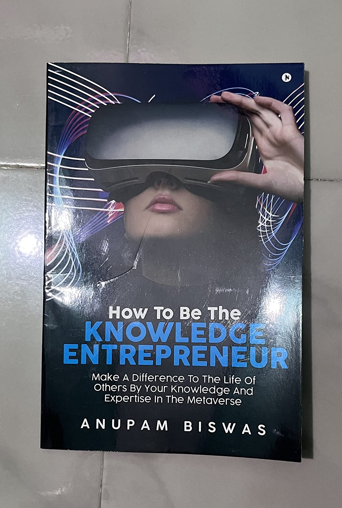 How to be the Knowledge Entrepreneur : Make A Difference To The Life Of ...