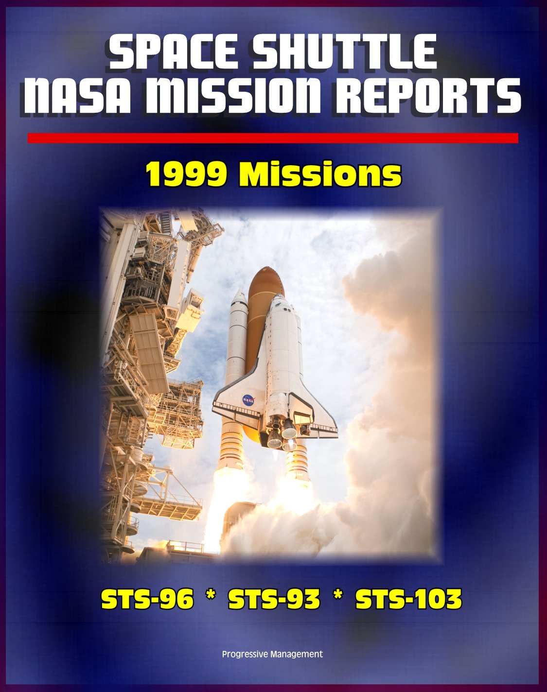 Space Shuttle NASA Mission Reports: 1999 Missions, STS-96, STS-93, STS ...
