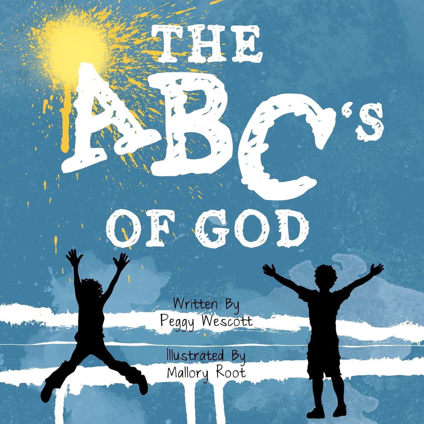 The ABC's of God: Wescott, Mrs. Peggy, Root, Ms. Mallory: 9781480055902 ...