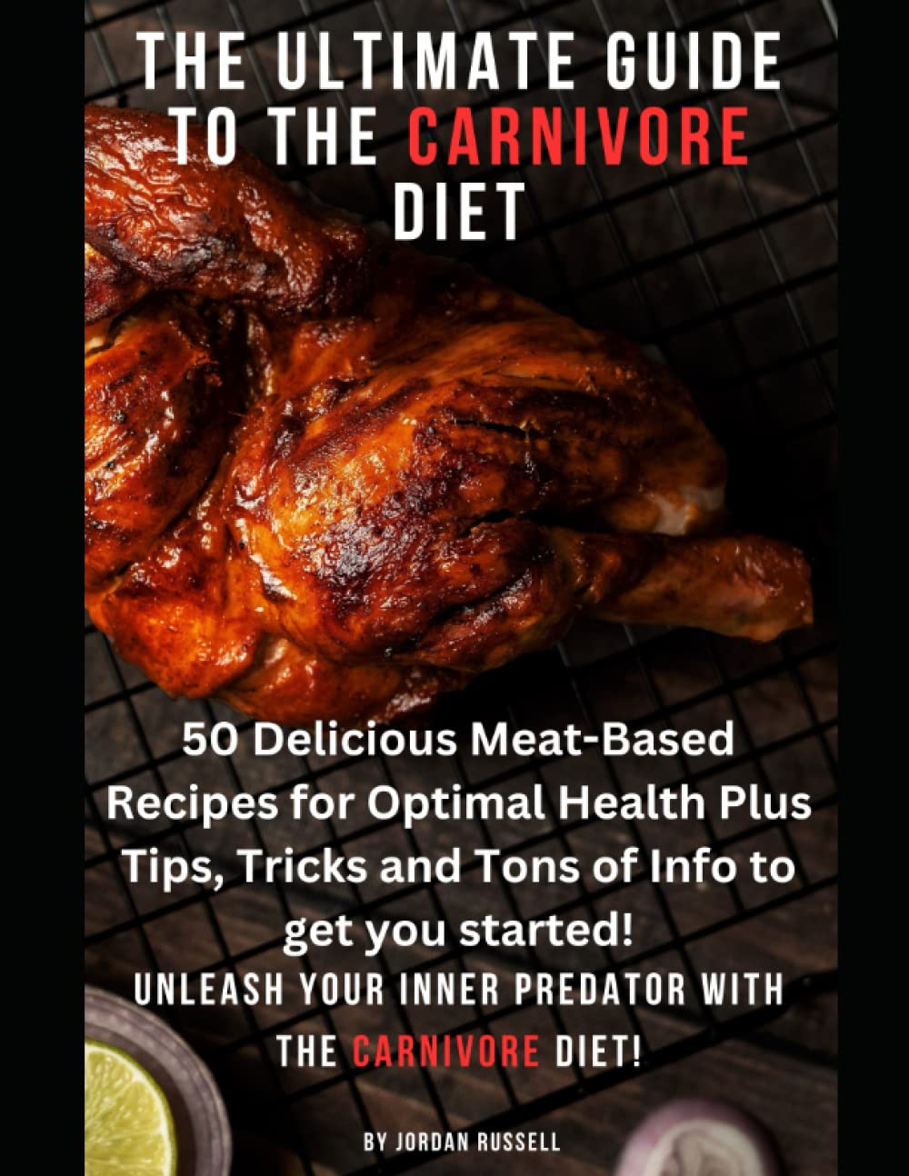 Amazon.com: The Ultimate Guide to the Carnivore Diet: 50 Delicious Meat ...