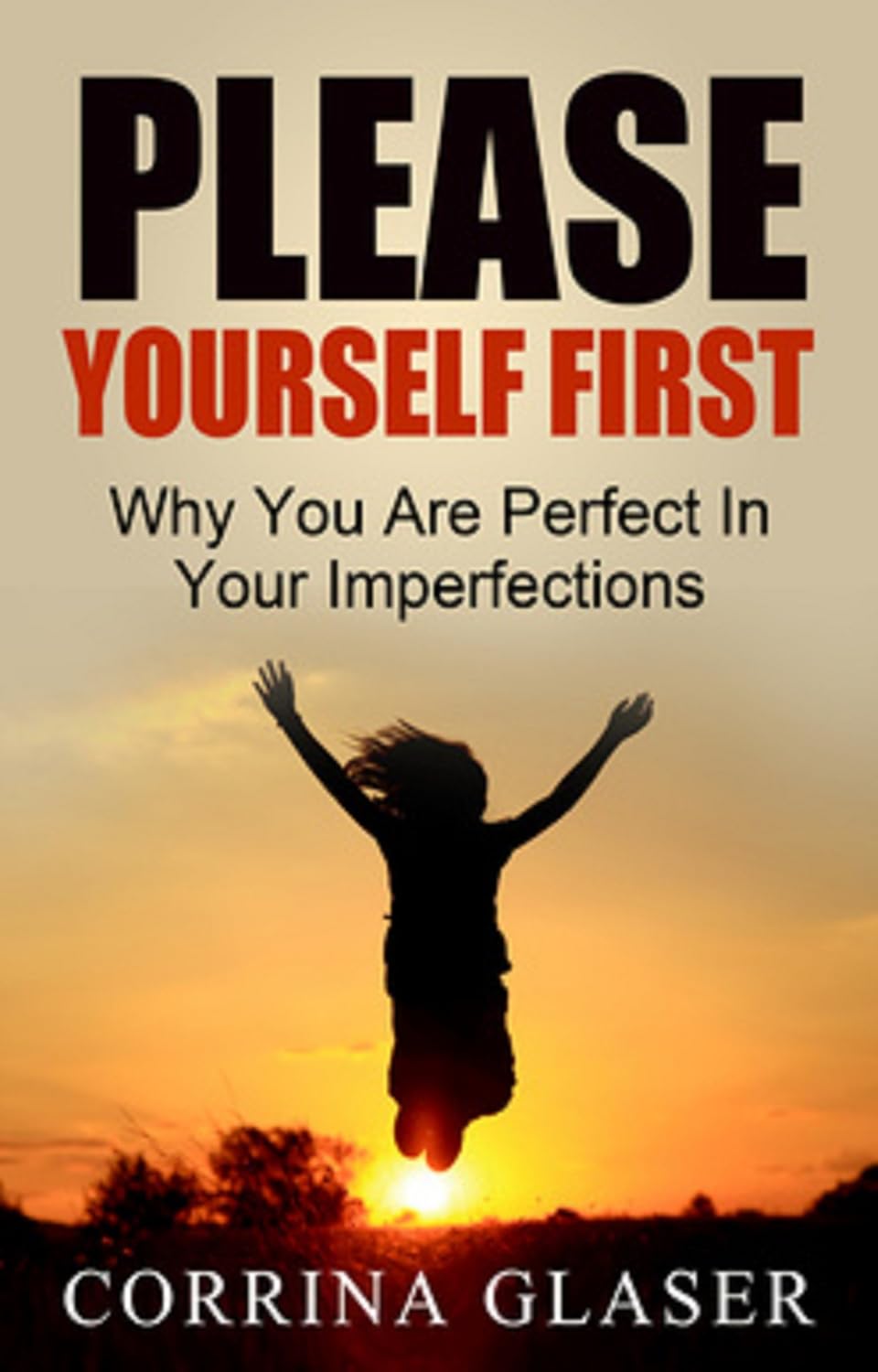 Please Yourself First: Why You Are Perfect In Your Imperfections eBook ...