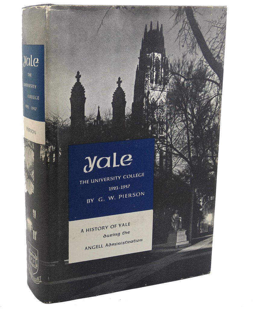 Yale: The University College, 1921-1937: Pierson, George Wilson: Amazon ...