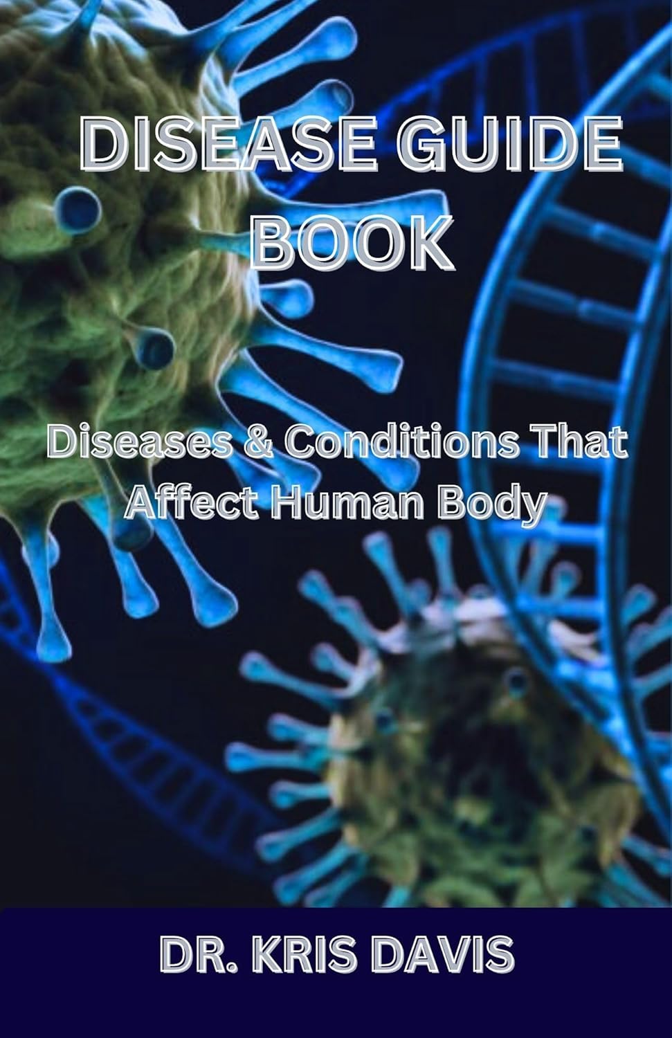 DISEASE GUIDE BOOK : Diseases & Conditions That Affect Human Body ...