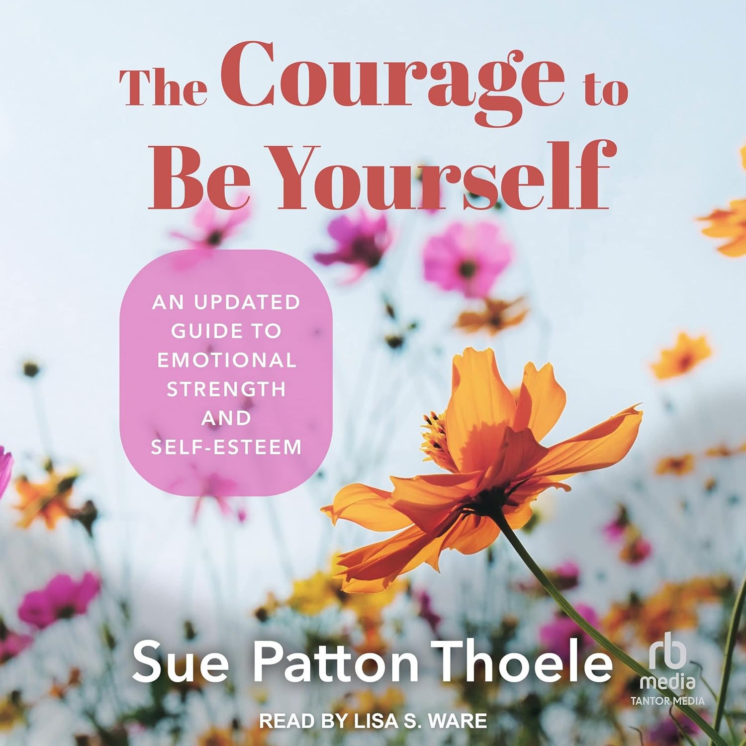 The Courage to Be Yourself: An Updated Guide to Emotional Strength and ...