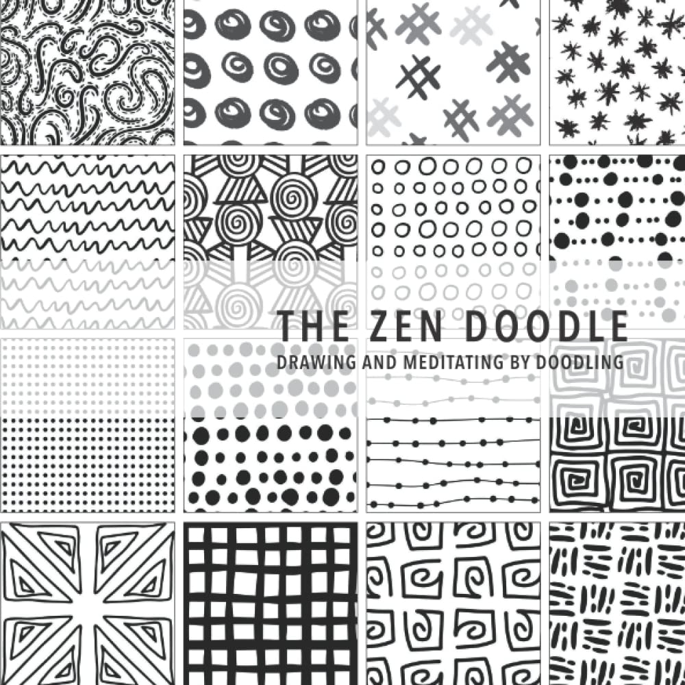 THE ZEN DOODLE: Drawing and meditating by doodling: Notebook for ...