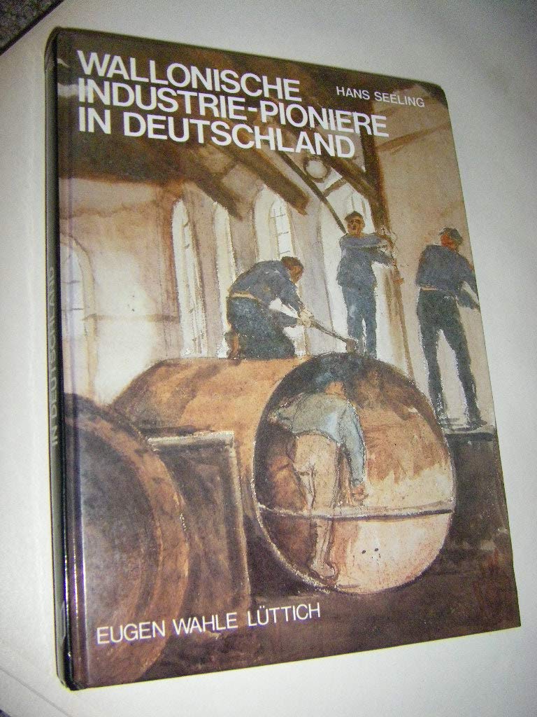 WALLONISCHE INDUSTRIE-PIONIERE IN DEUTSCHLAND : Hans Seeling: Amazon.de ...