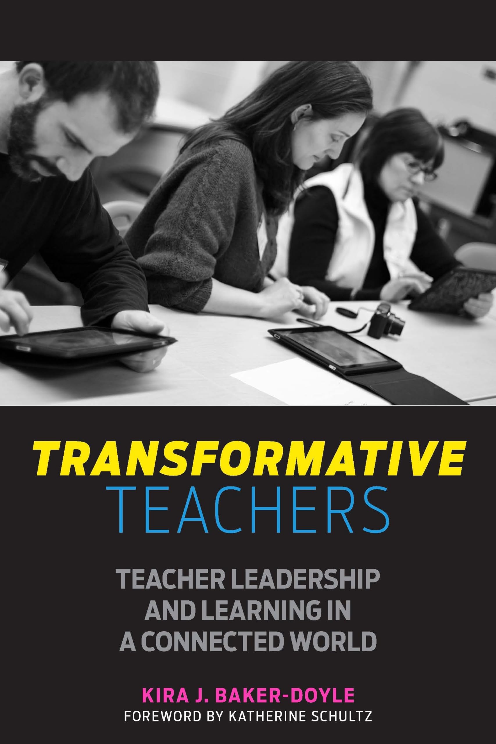 Transformative Teachers: Teacher Leadership and Learning in a Connected ...