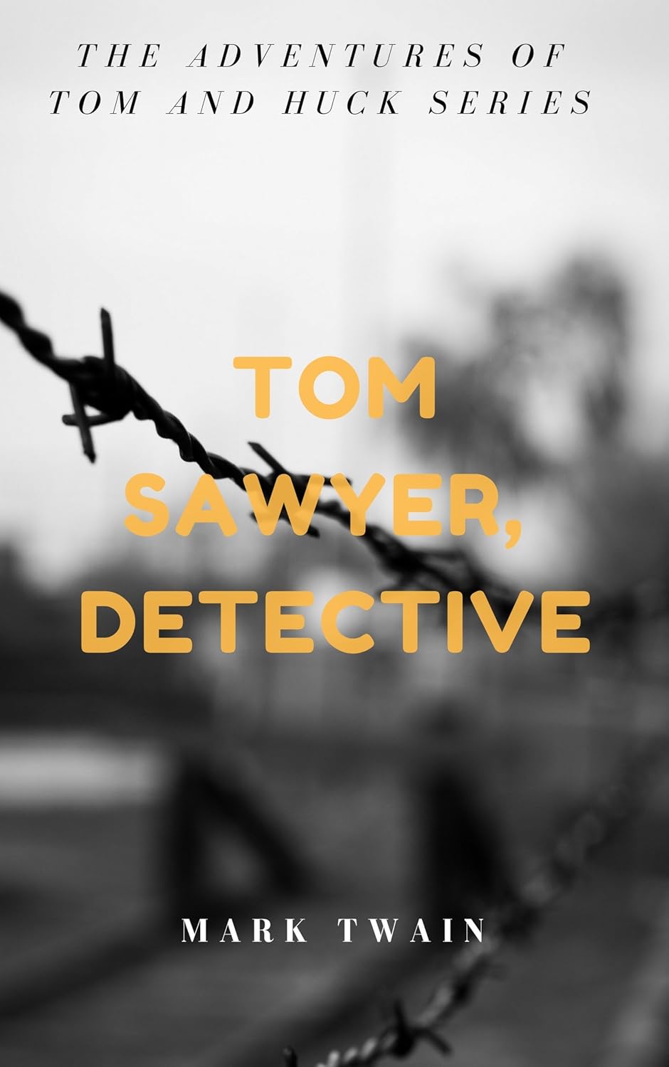 Tom Sawyer, Detective (The Adventures of Tom and Huck Series Book 4 ...