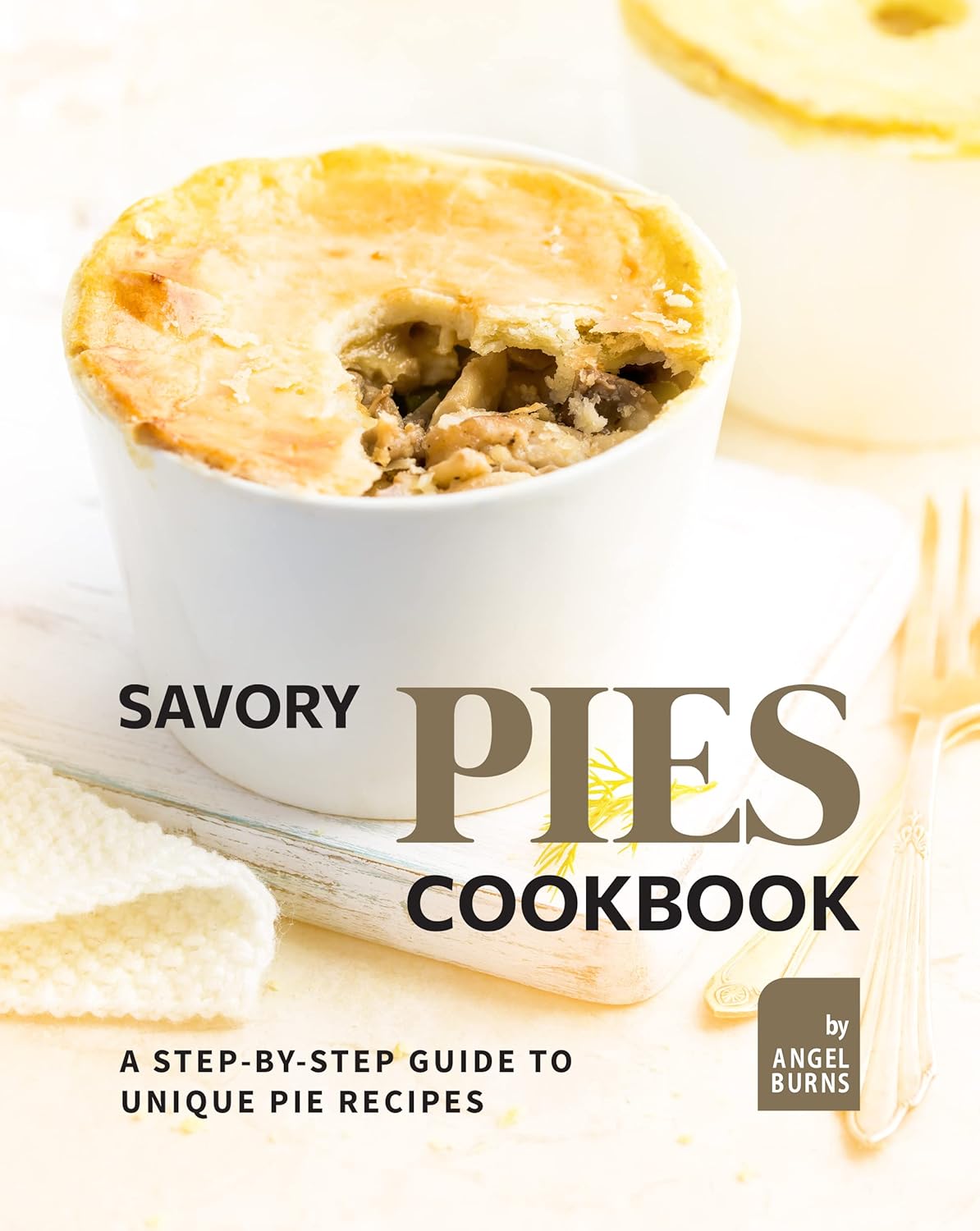 Amazon.com: Savory Pies Cookbook: A Step-by-Step Guide to Unique Pie ...