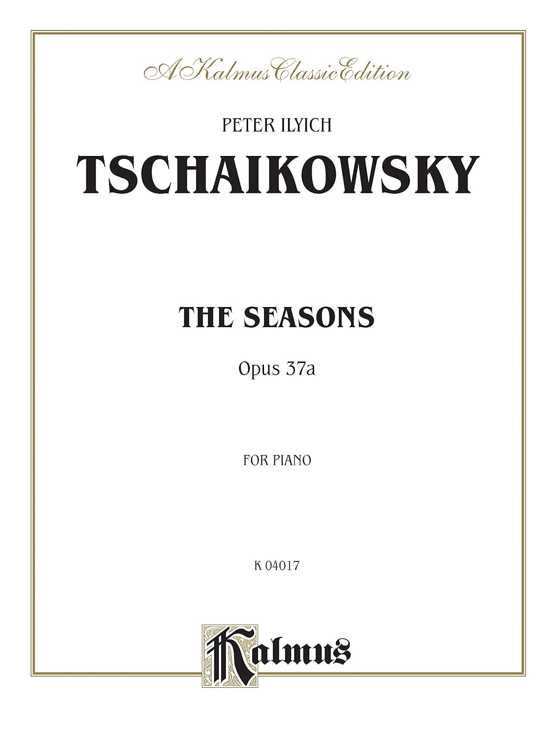 The Seasons, Op. 37A (Kalmus Edition): Tchaikovsky, Peter Ilyich ...