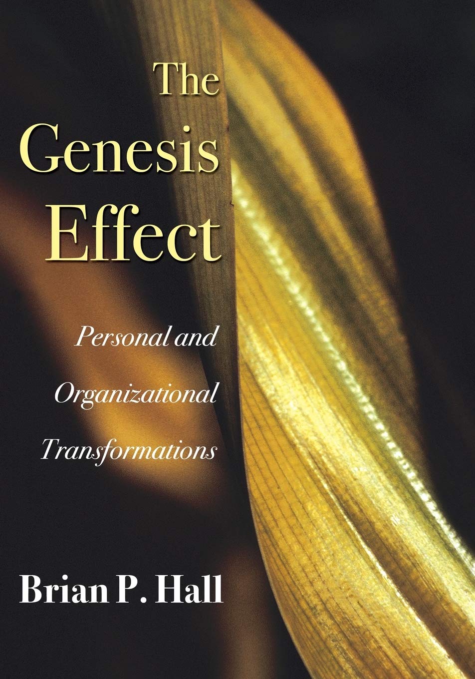 The Genesis Effect: Personal and Organizational Transformations: Hall ...
