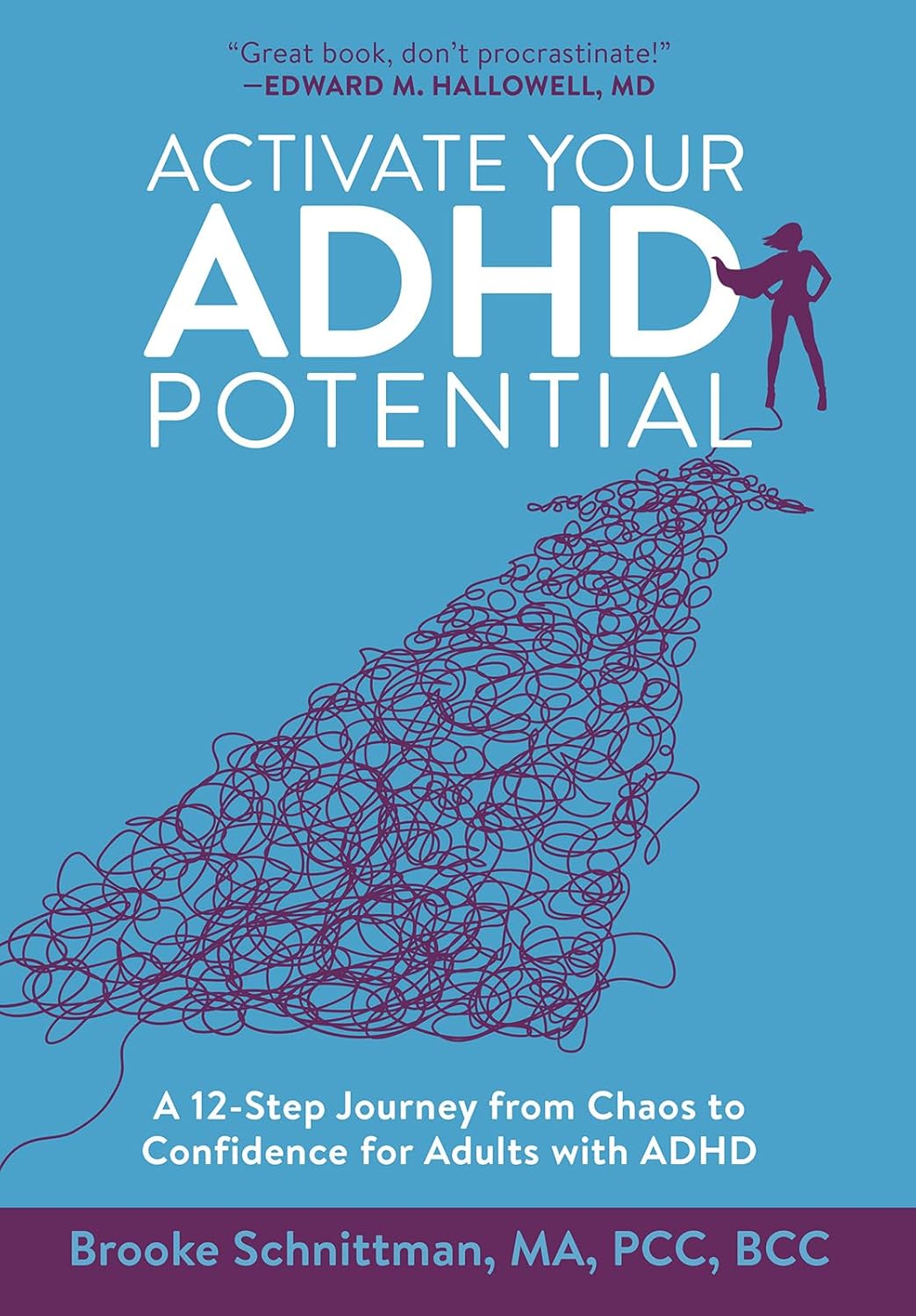Activate Your ADHD Potential: A 12-Step Journey from Chaos to Confidence for Adults With ADHD ...