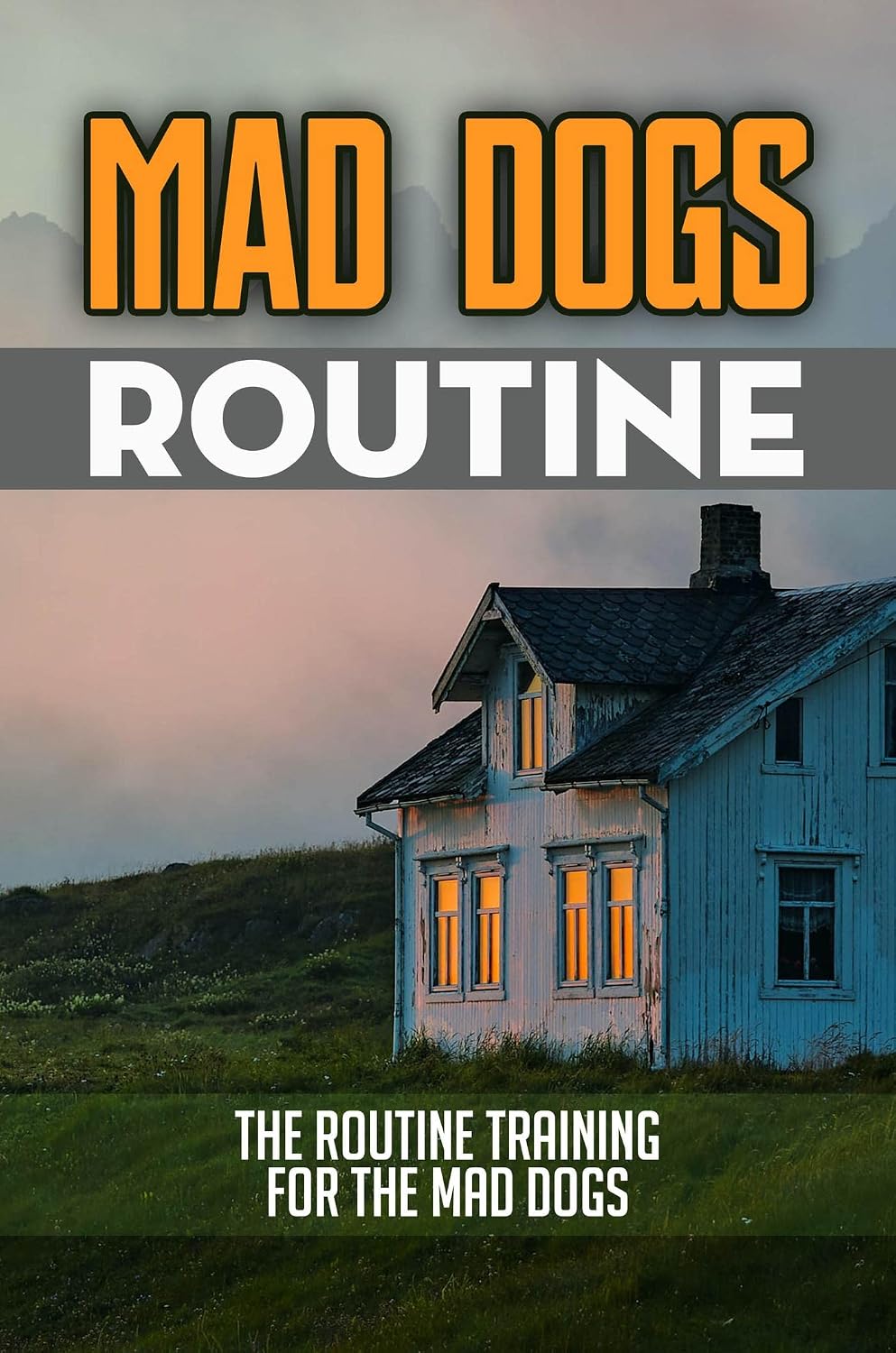 Mad Dogs Routine: The Routine Training For The Mad Dogs - Kindle ...