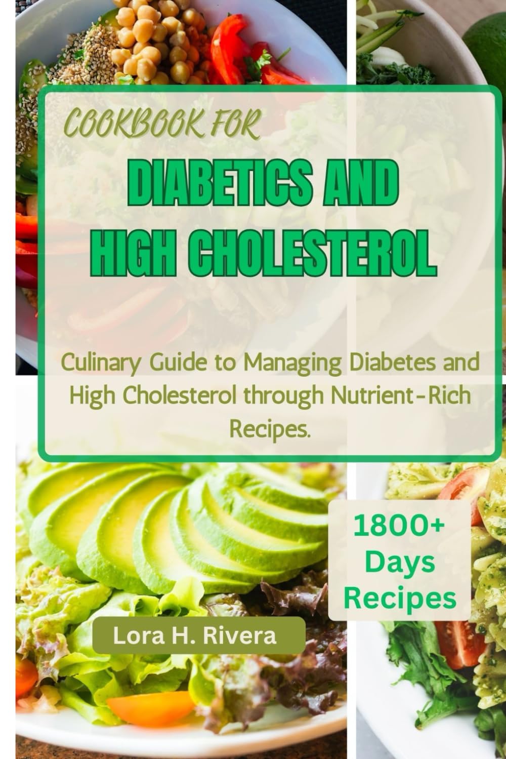 COOKBOOK FOR DIABETICS AND HIGH CHOLESTEROL: Culinary Guide to Managing ...