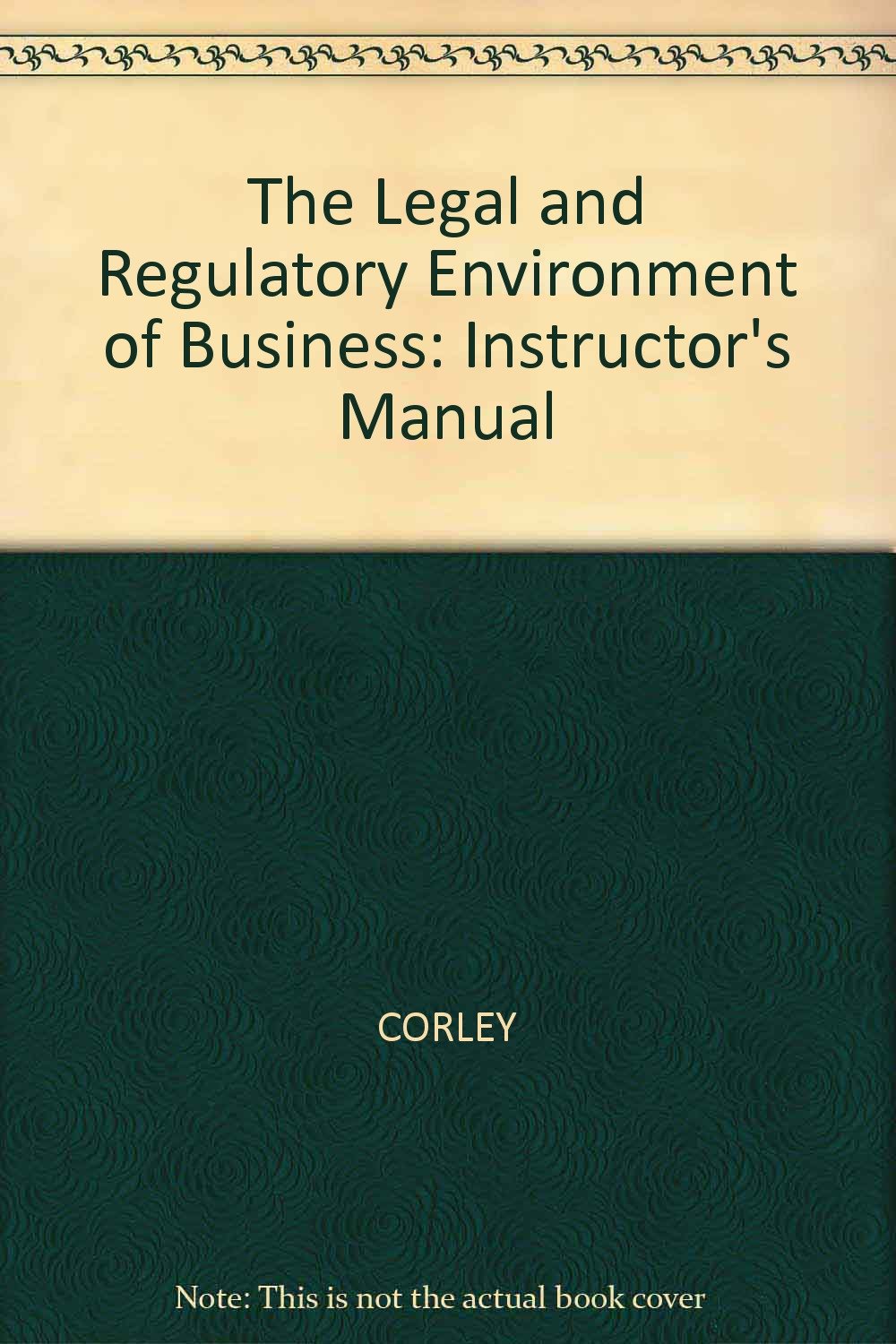 The Legal and Regulatory Environment of Business: Instructor's Manual ...