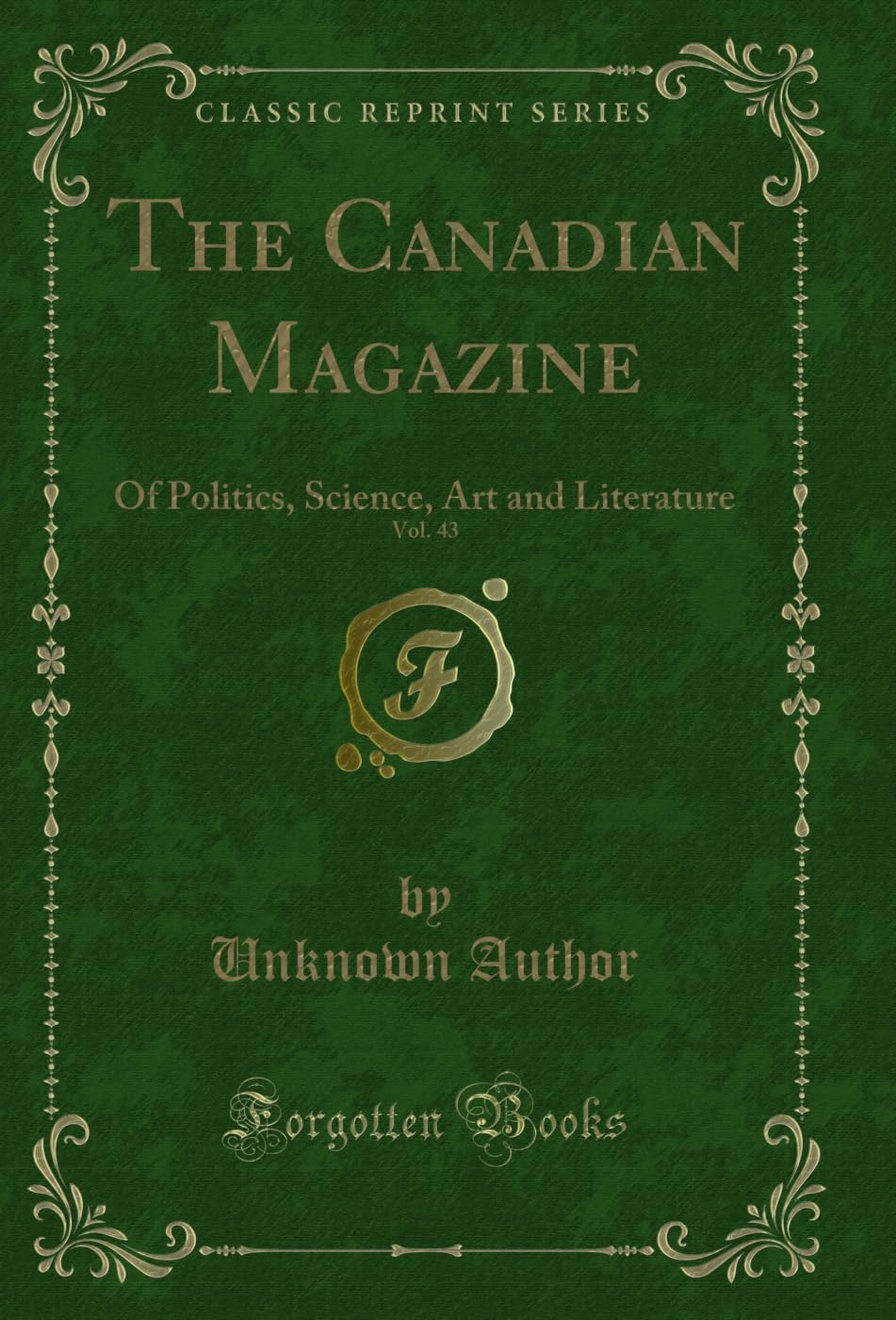 The Canadian Magazine, Vol. 43: Of Politics, Science, Art and ...