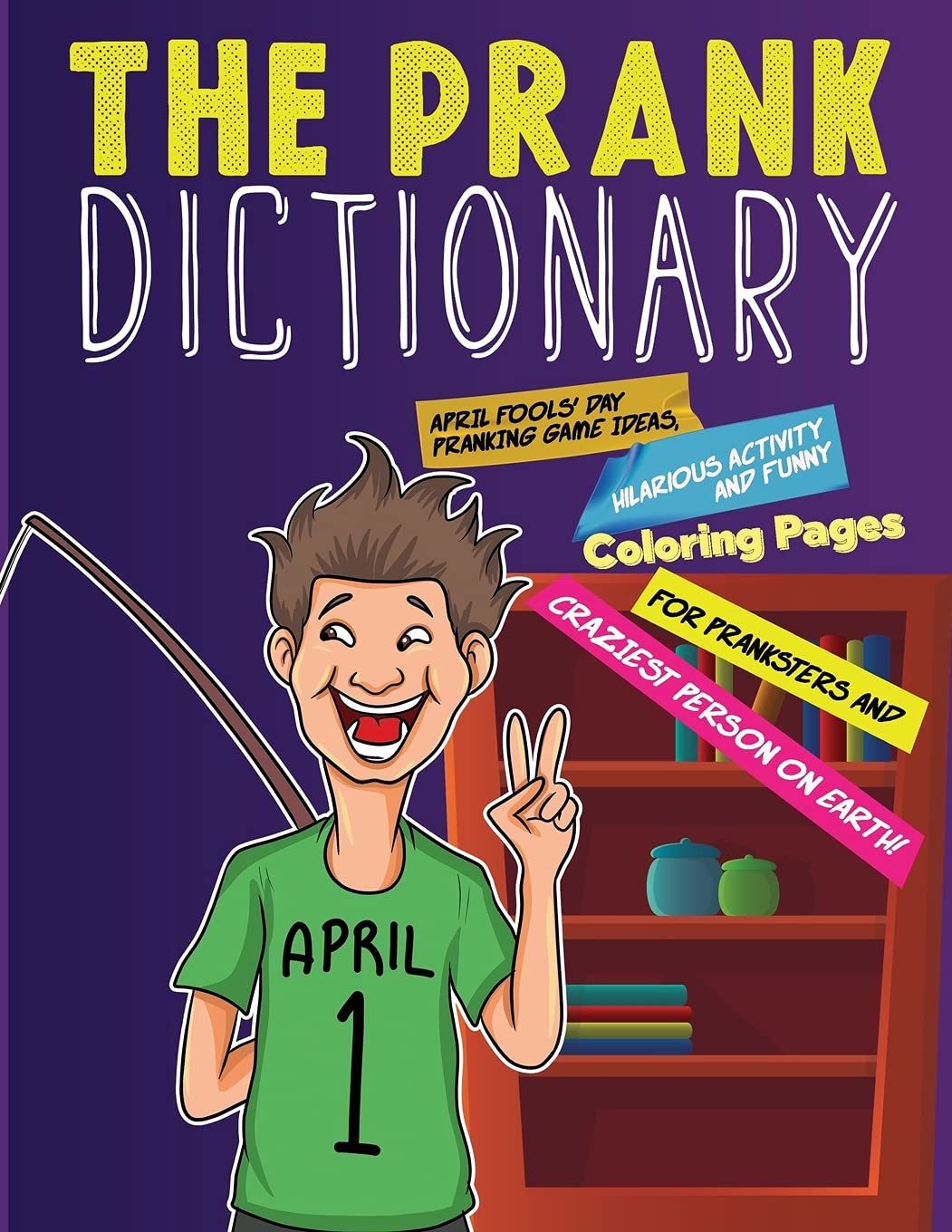 Buy The Prank Dictionary: April Fools' Day Pranking Game Ideas ...