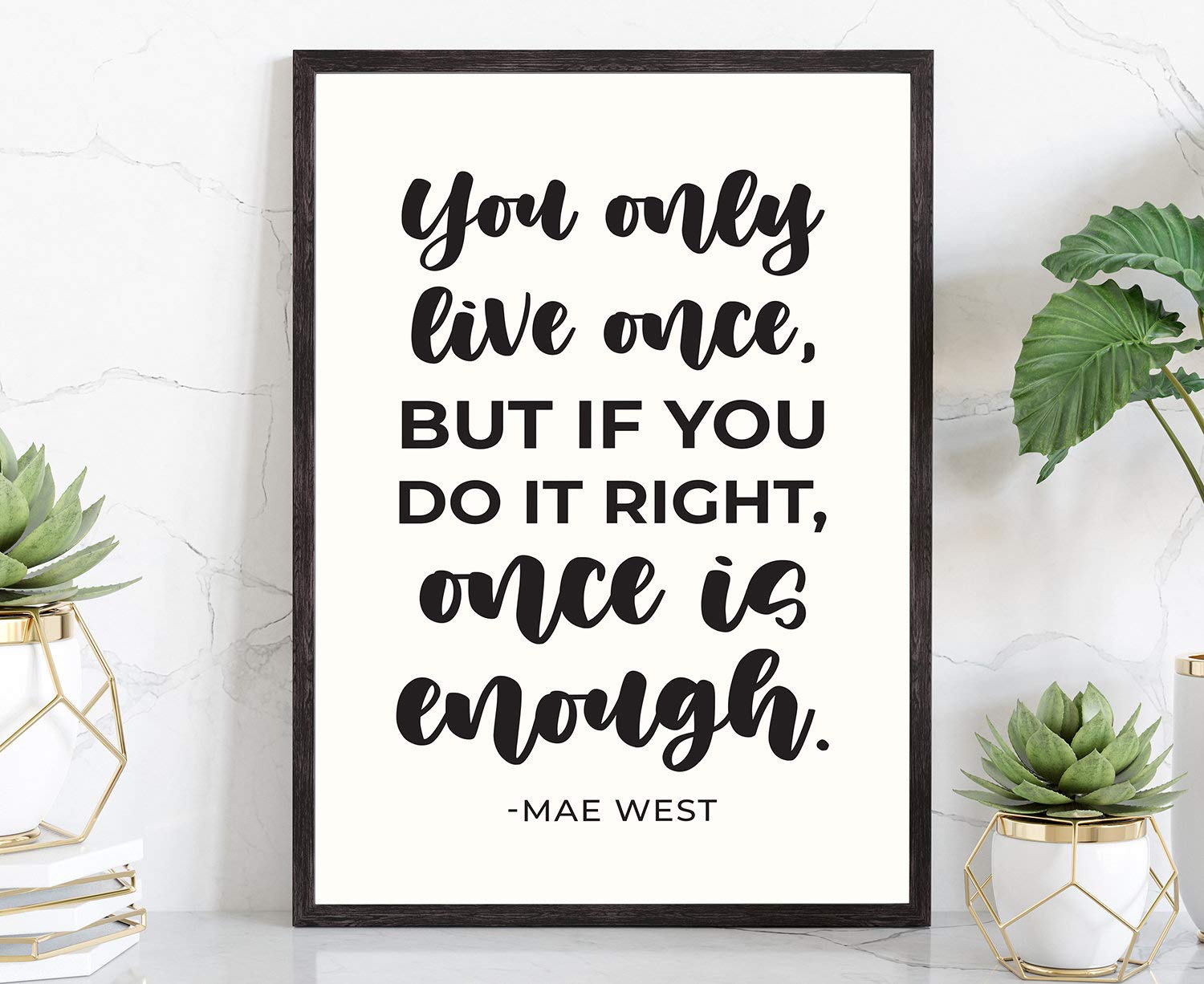 Mae West Quotes You Only Live Once