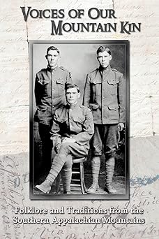 Voices of Our Mountain Kin: Folklore and Traditions from the Southern ...