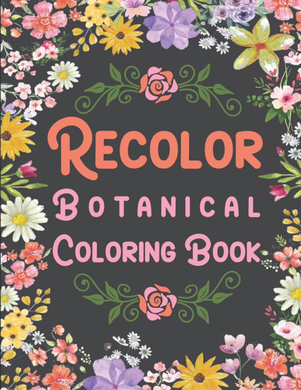 Buy Recolor Botanical Coloring Book: Beautiful and Awesome Flowers ...