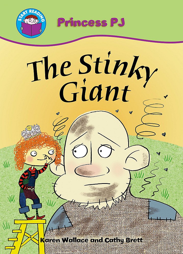 The Stinky Giant (Start Reading: Princess Pj): Karen Wallace, Cathy ...