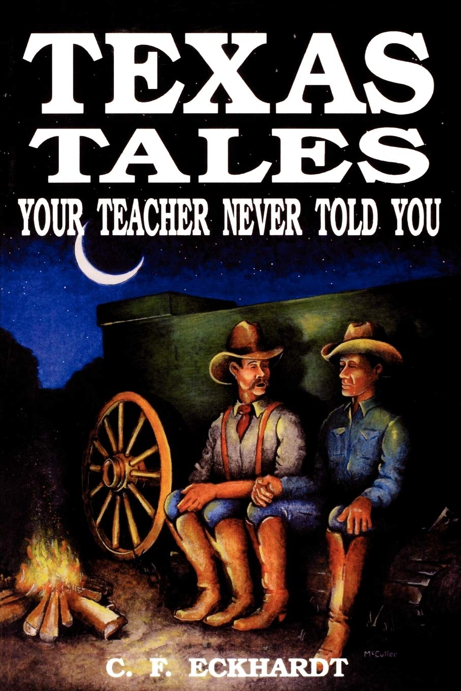 Texas Tales Your Teacher Never Told You: Eckhardt, C. F.: 9781556221415 ...