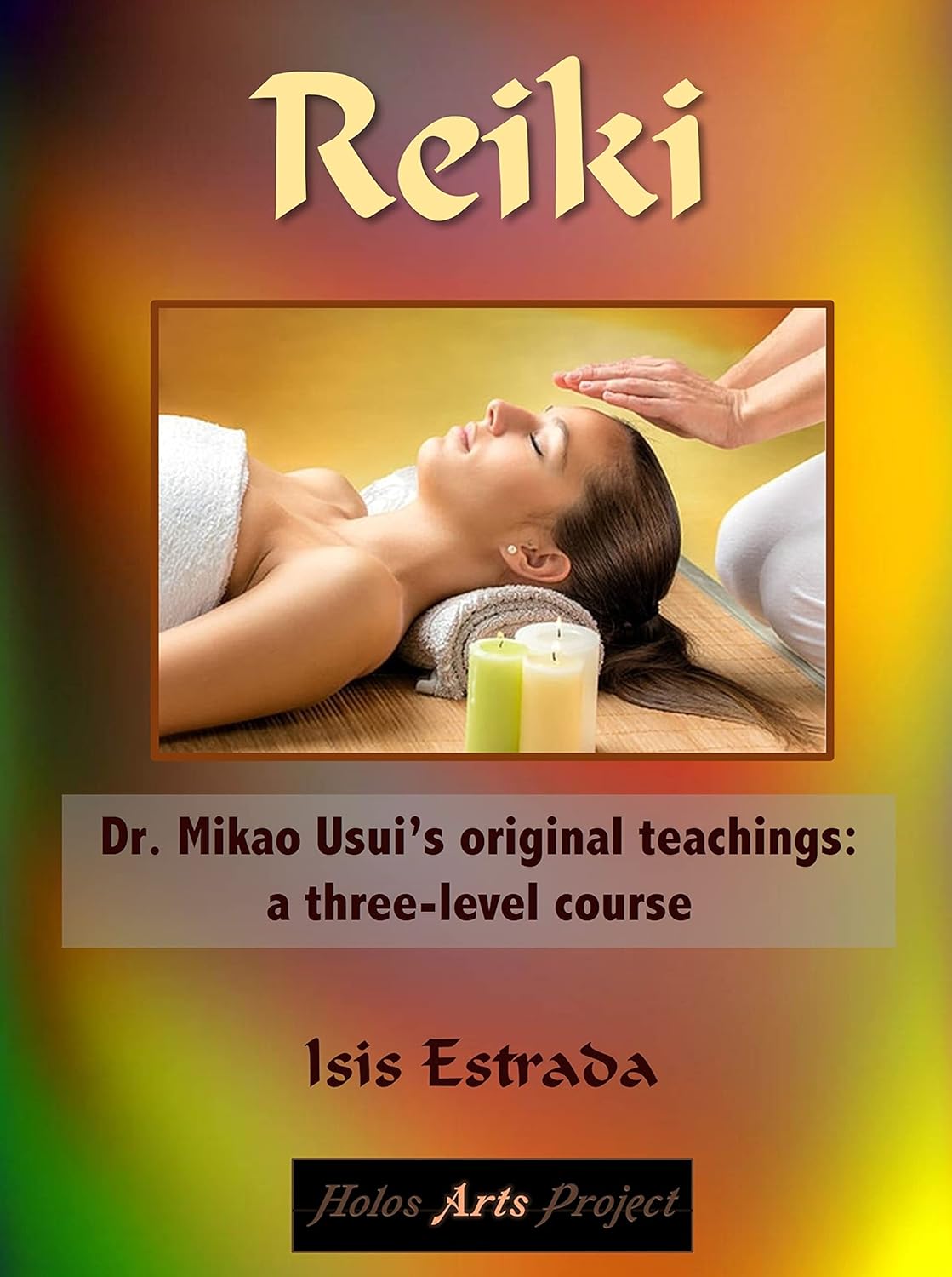 Reiki: Dr. Mikao Usui's original teachings: a three-level course ...