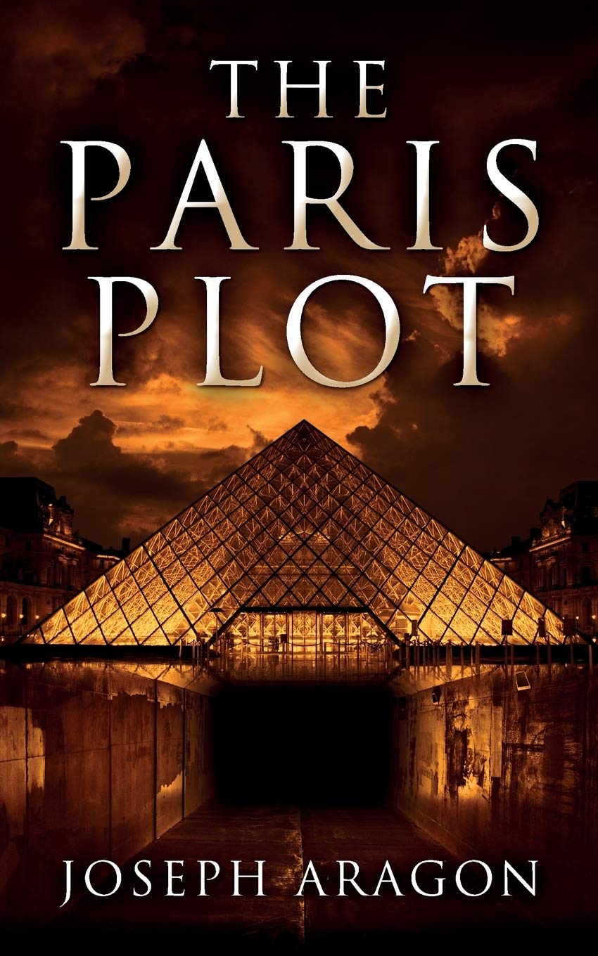 The Paris Plot: Aragon, Joseph: 9780998161204: Amazon.com: Books