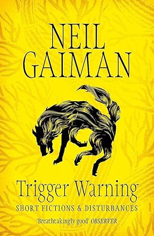 Trigger Warning: Short Fictions and Disturbances: Gaiman, Neil ...
