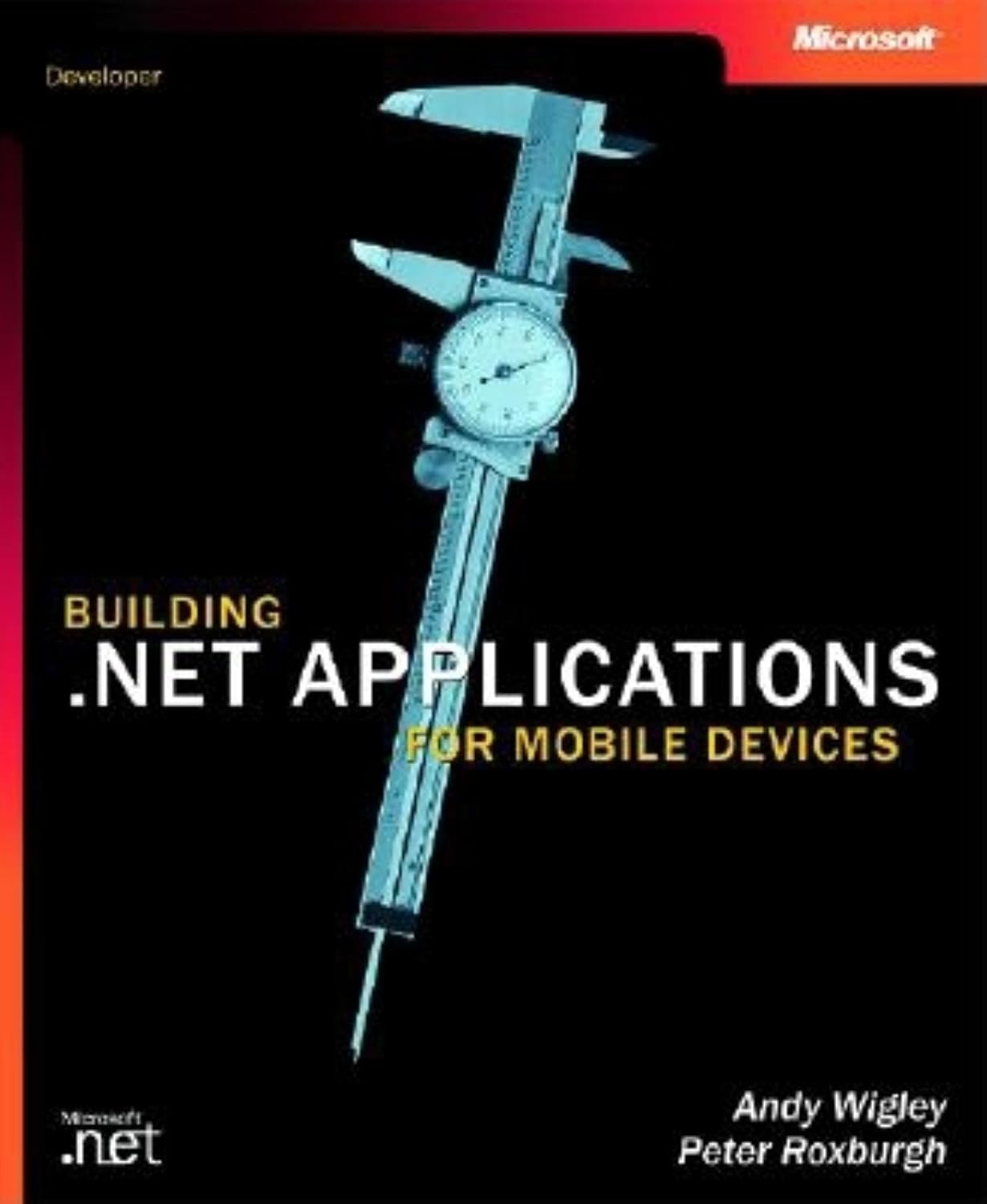 Building .NET Applications for Mobile Devices: ANDY WIGLEY, PETER ...
