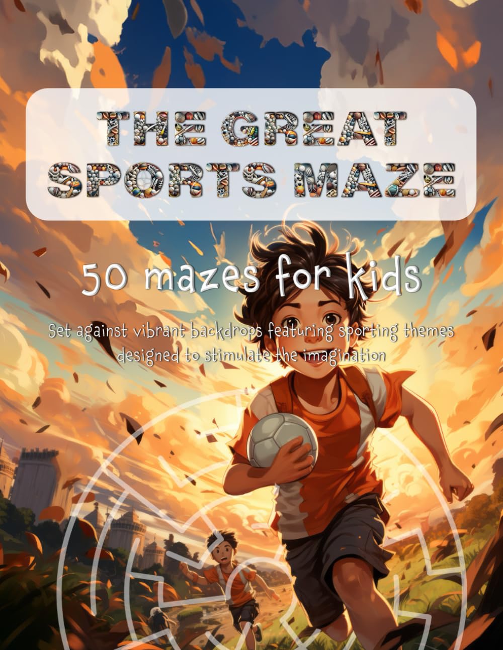 The Great Sports Maze: 50 Mazes for Kids: Maze Book for Kids Ages 6-12 ...