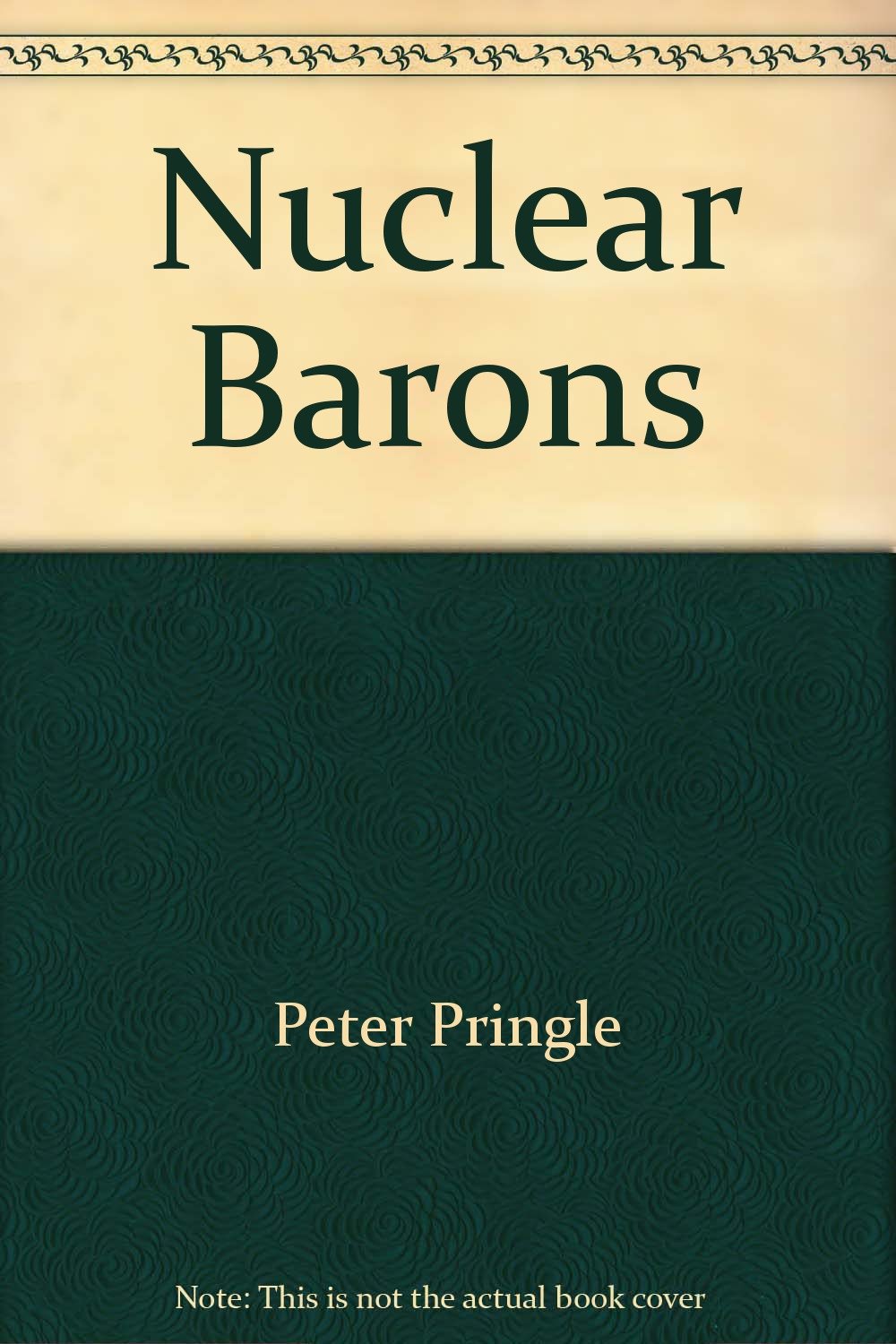 The Nuclear Barons: Peter Pringle: 9780380623648: Amazon.com: Books