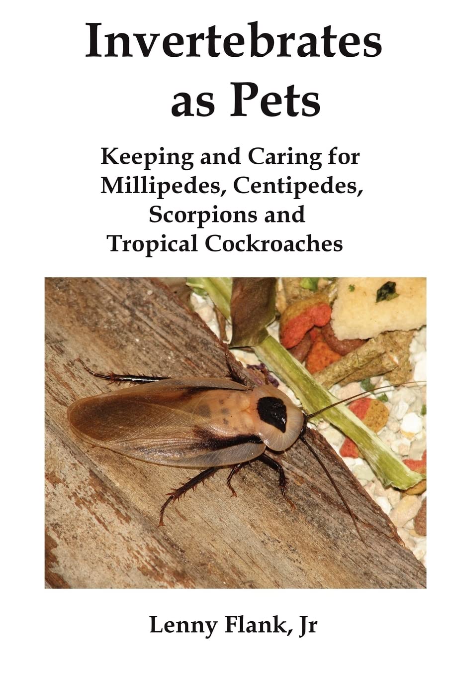 Invertebrates as Pets: Keeping and Caring for Millipedes, Centipedes ...