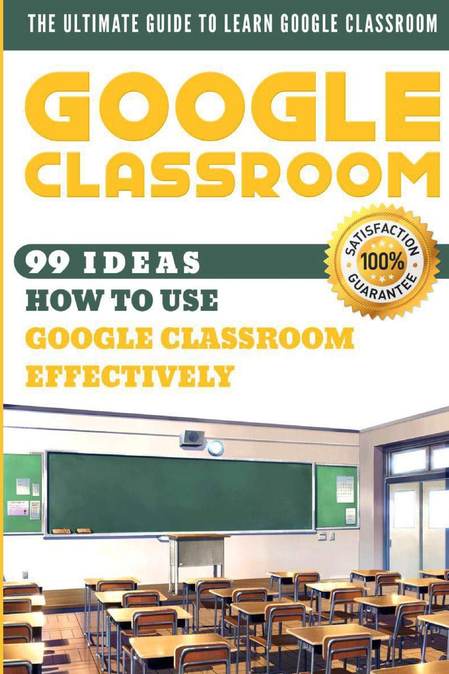Google Classroom: 99 Ideas how to use Google Classroom effectively. The ...
