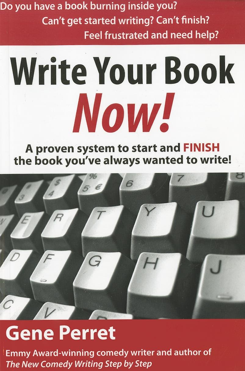 Write Your Book Now: A Proven System to Start and FINISH the Book You ...