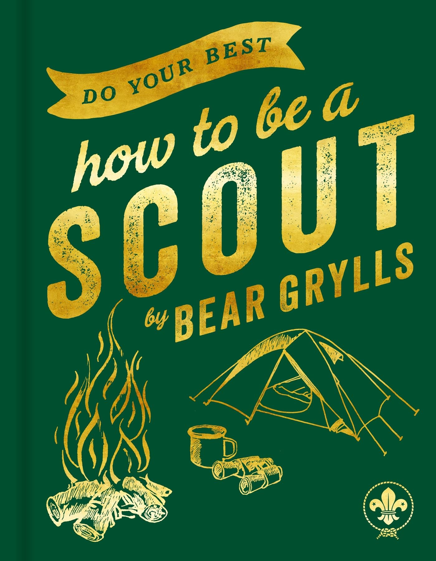 Do Your Best: How to be a Scout: Amazon.co.uk: Grylls, Bear ...