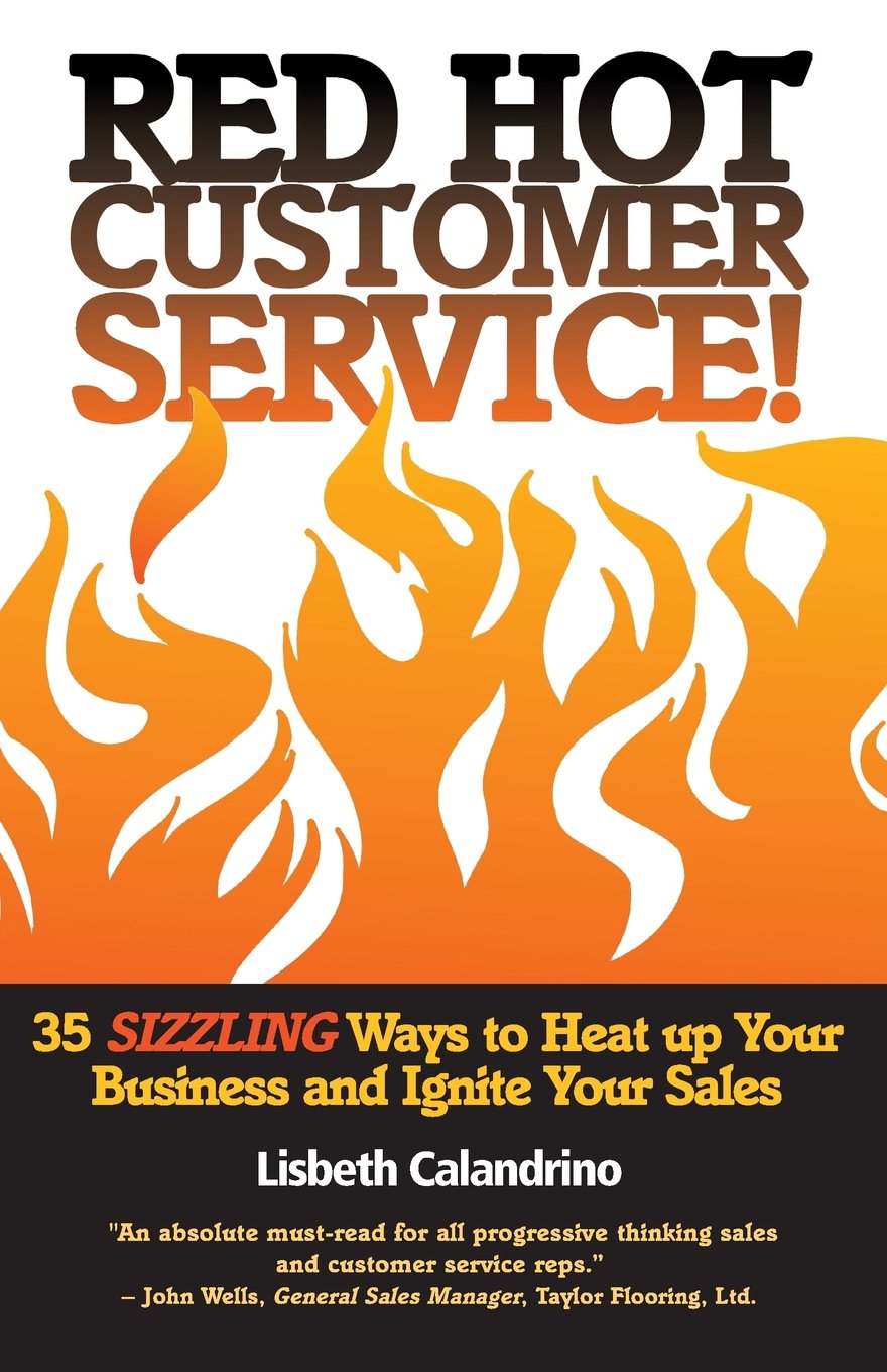 Red Hot Customer Service: 35 Sizzling Ways to Heat Up Your Business and ...